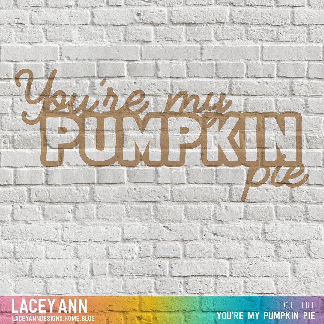 You're My Pumpkin Pie - Digital Cut File (1 File) - Etsy