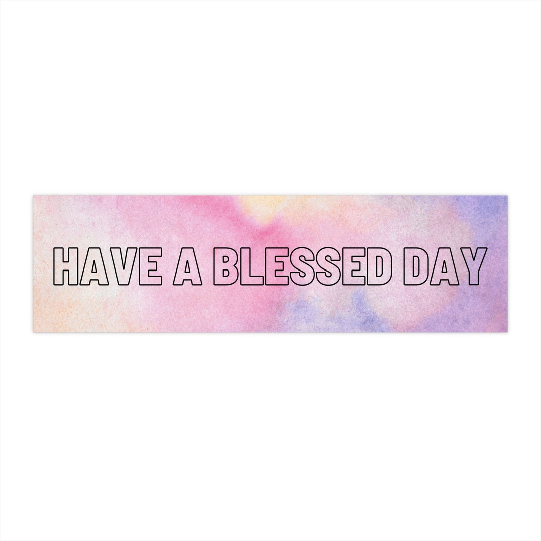 HAVE A BLESSED DAY Bumper Sticker Pink Cloud Background - Etsy