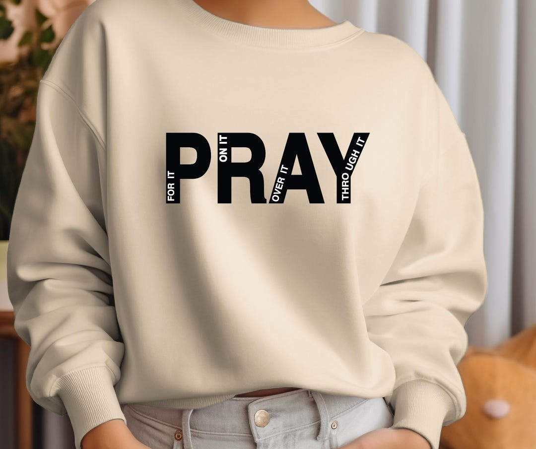 Pray Over It Sweatshirt | Christian Clothing | Prayer Works Sweatshirt ...