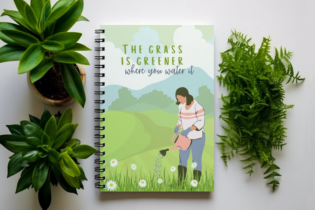 The Grass is Greener Where You Water It Notebook, Inspirational Lined ...