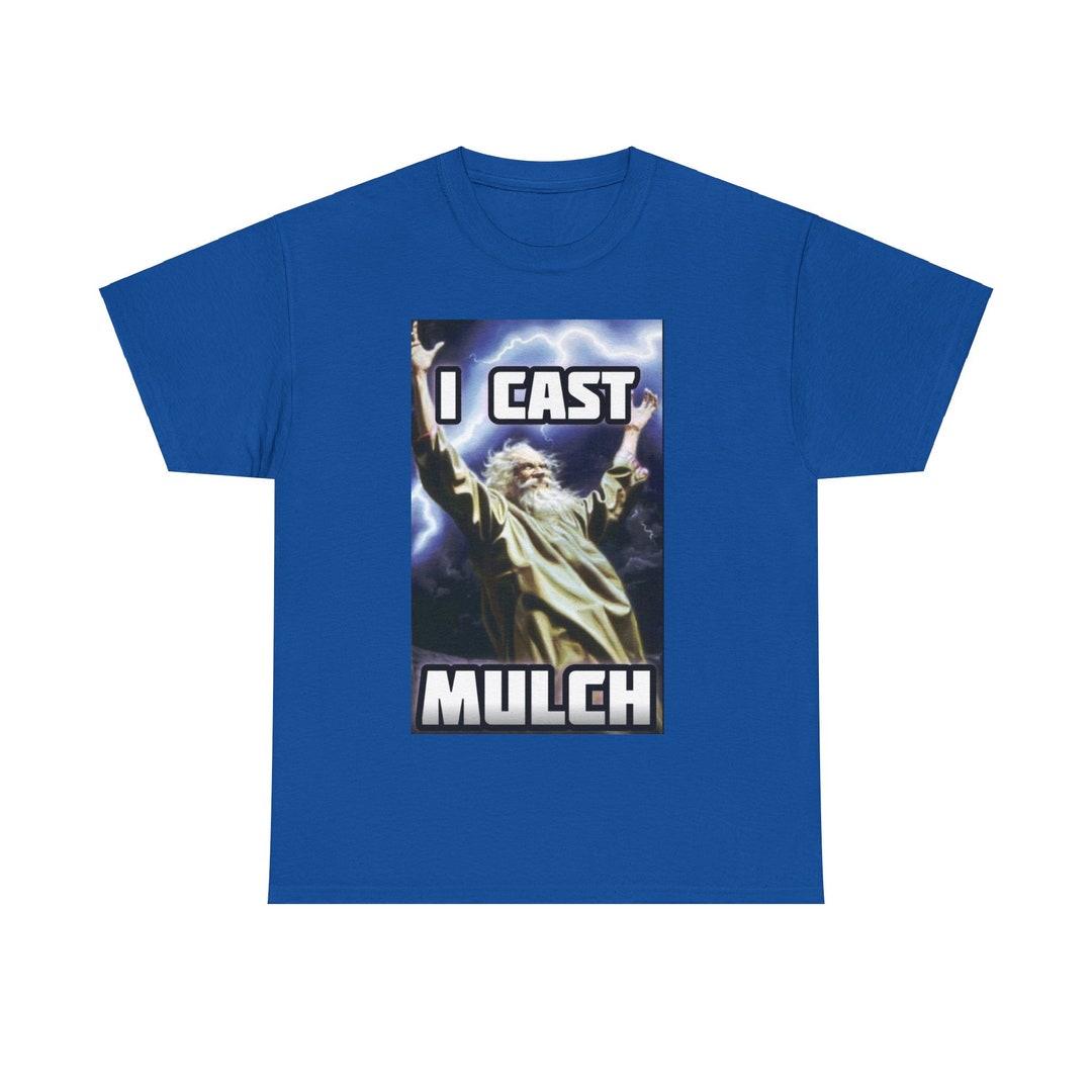 I Cast Mulch - Meme Tshirt- Wizard Casting Spell - Unisex Heavy Cotton ...