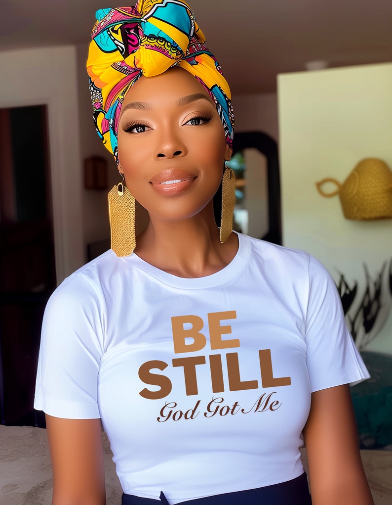 Faith-based Graphic Apparel Be Still God Got Me T-shirt | Inspirational ...