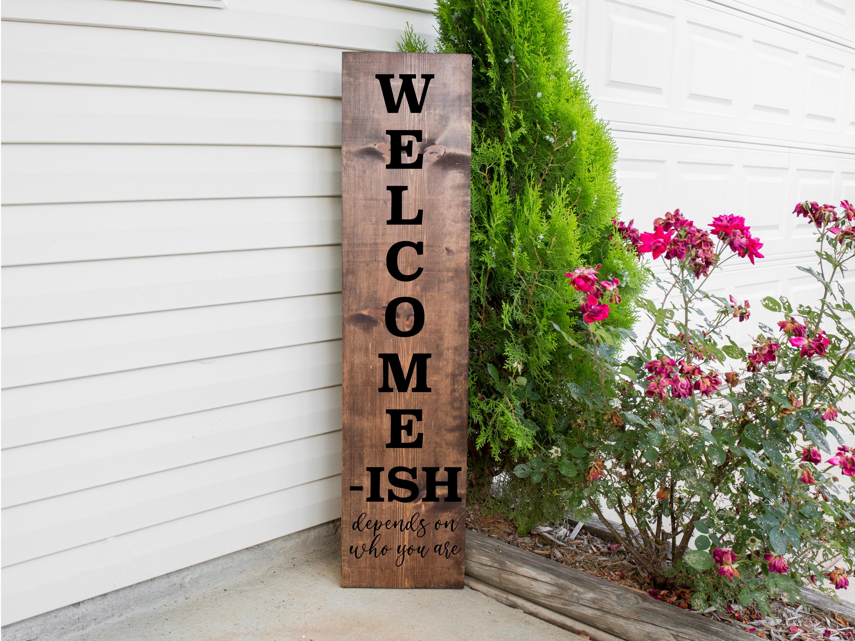 Welcome-ish Depends on Who You Are | Unwelcome Porch Sign | 4ft Porch ...