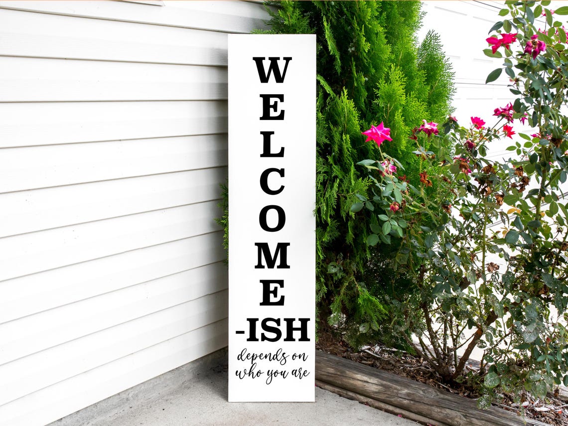Welcome-ish Depends on Who You Are | Unwelcome Porch Sign | 4ft Porch ...
