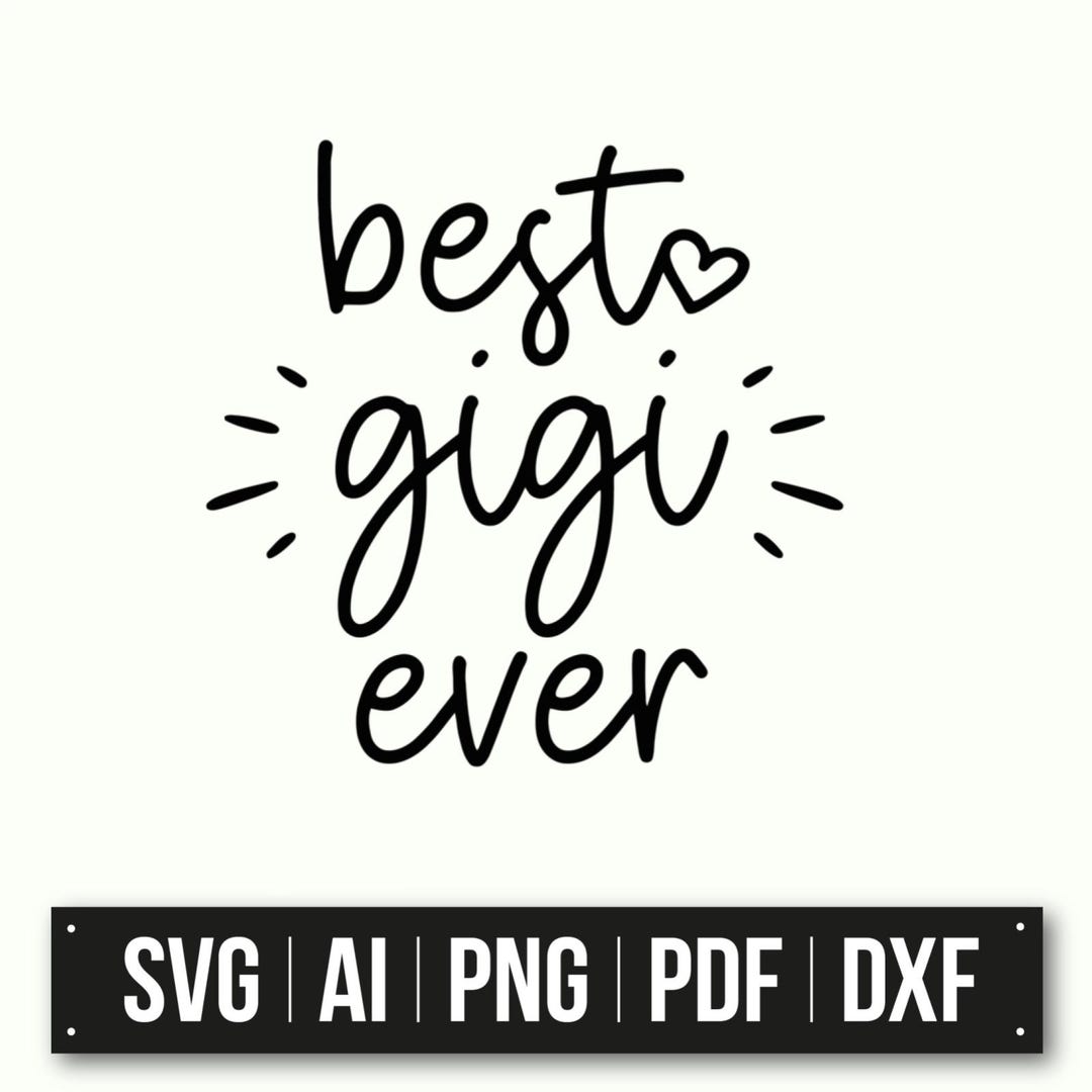 Best Gigi Ever SVG | Gigi Quote SVG | Grandma Svg | Mother's Day Gift ...