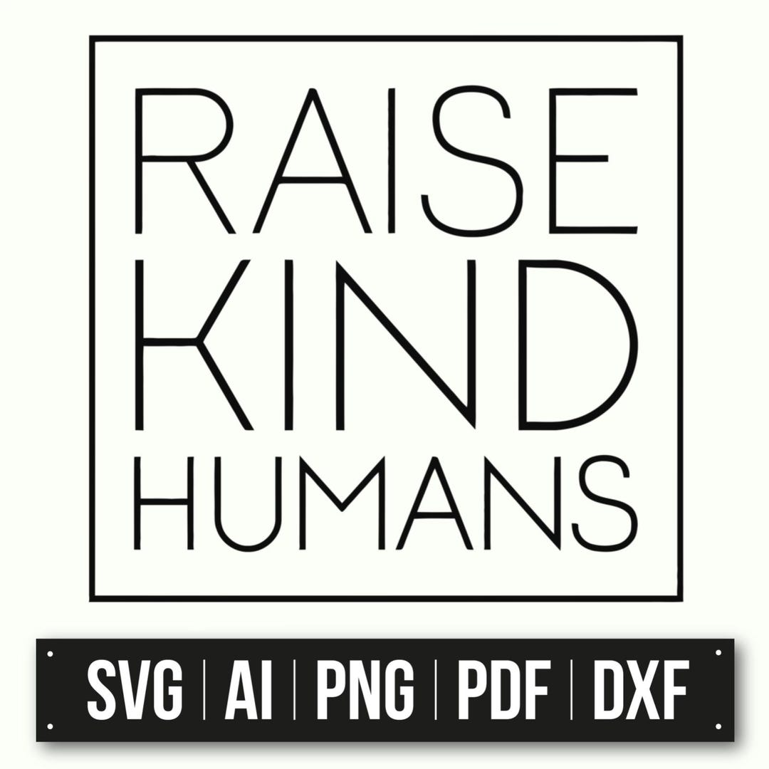 Raise Kind Humans | Inspirational Quote | Minimalist Design | SVG File ...