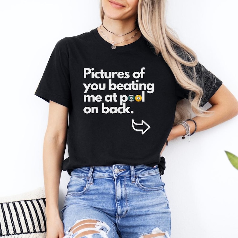 Pictures of You Beating Me at Pool T-shirt - Etsy