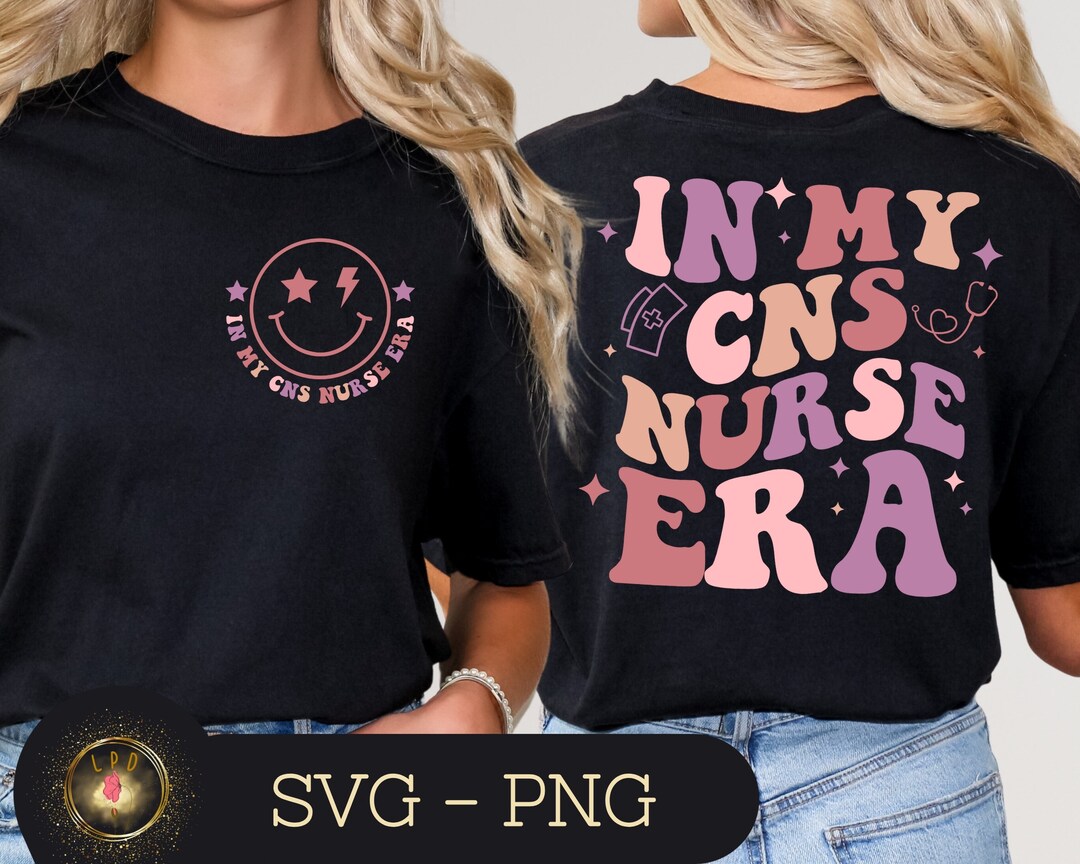In My CNS Nurse Era Svg, in My CNS Nurse Era Png, Nurse Shirt Svg, Cns ...