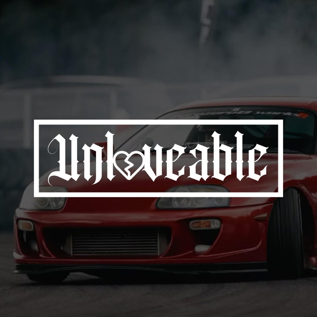 UNLOVEABLE Sticker Decal Vinyl Stance JDM Sad Boys Love Broken Heart ...