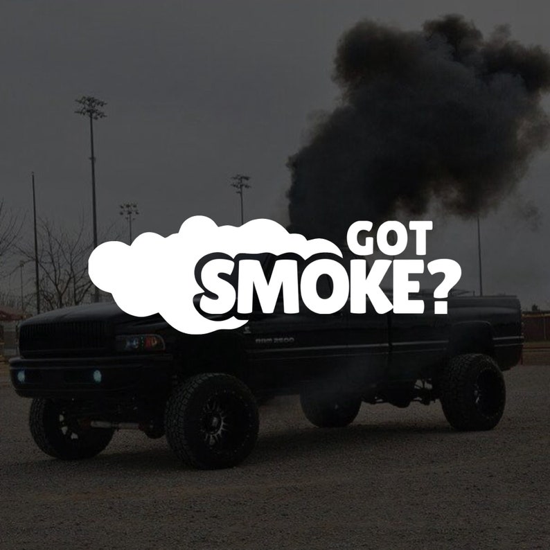 Got Smoke Vinyl Decal Sticker Truck Diesel Roll Coal - Etsy