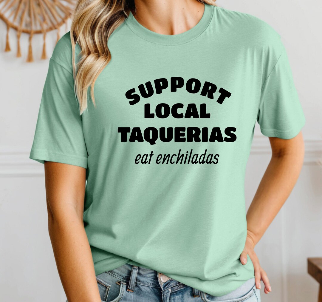 Enchilada Shirt for Enchilada Lover Gift Taqueria Tshirt Mexican Food ...