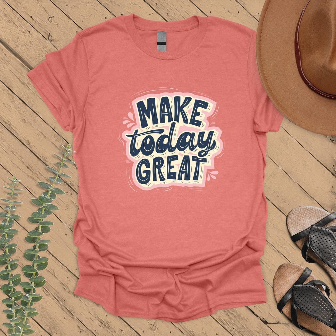 Make Today Great Positive Affirmation Shirt, Inspirational T-shirt ...