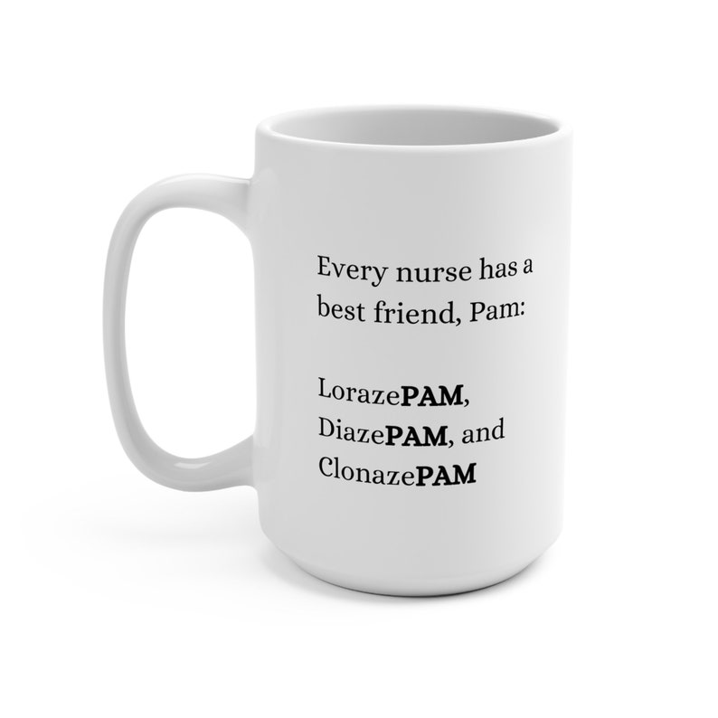 Every Nurse Has a Best Friend, Pam Lorazepam Diazepam Clonazepam New ...
