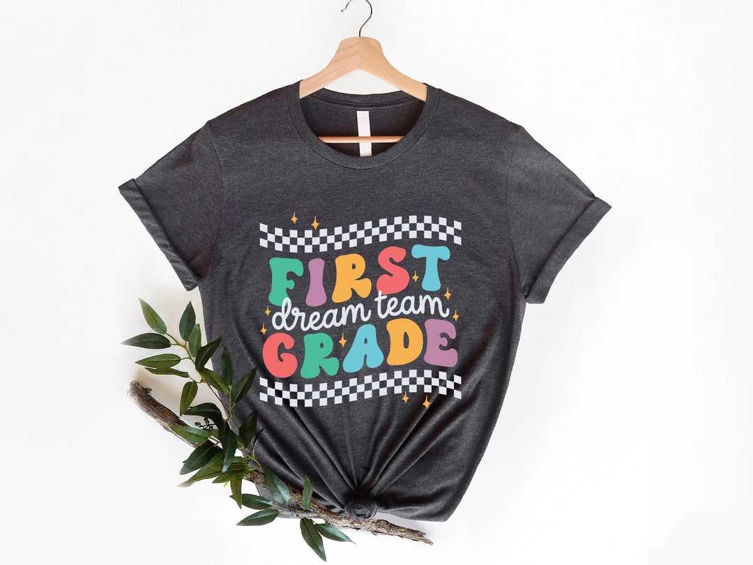 First Grade Dream Team Shirt, 1st Grade Teacher Team Shirts, First ...