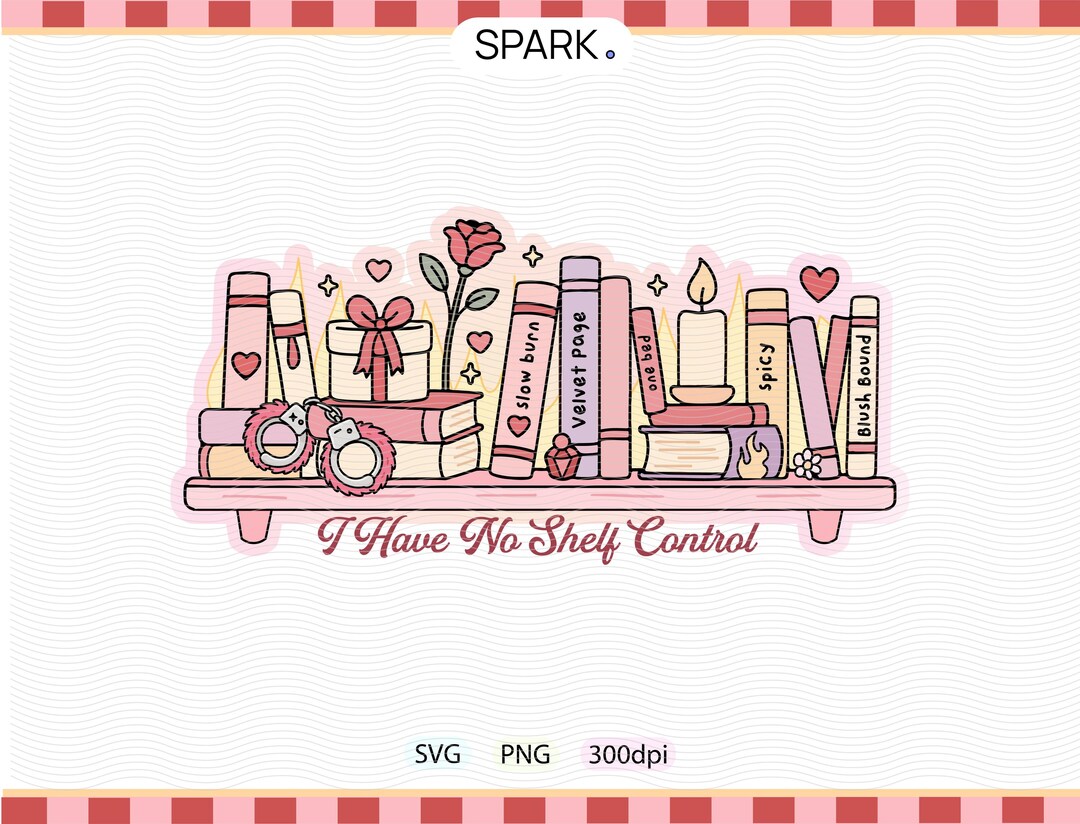 Spicy Romance Bookshelf PNG SVG –/ I Have No Shelf Control / Smutty ...