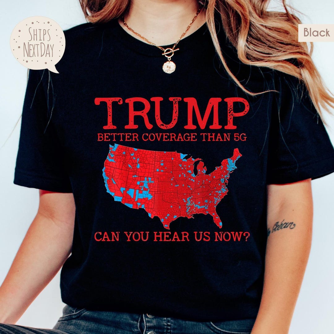 Trump Better Coverage Than 5G Shirt Unisex T-shirt for Republican ...