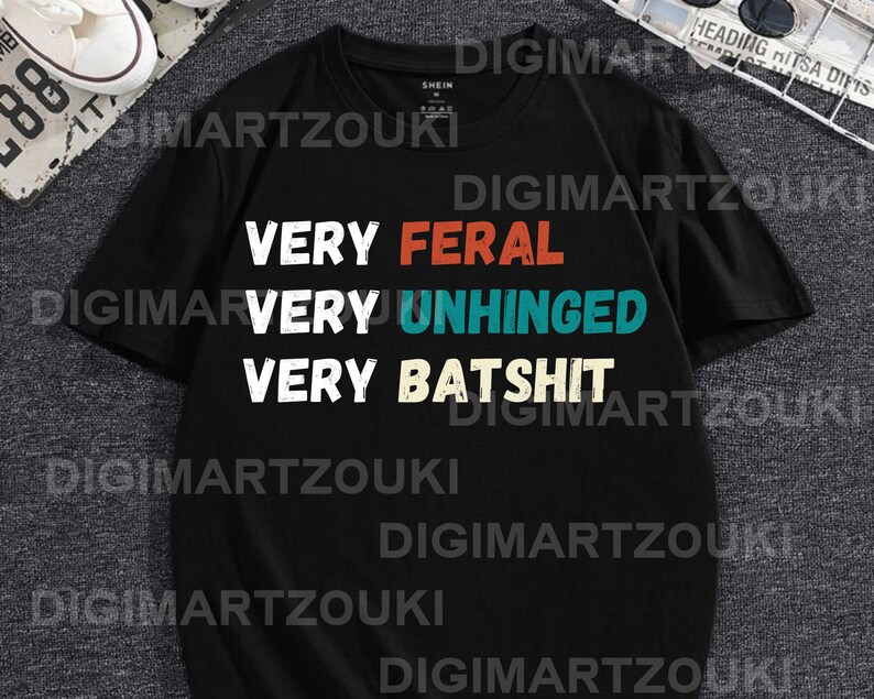 Very Feral, Very Unhinged, Very Batshit: A Wild Adventure Awaits! Very ...