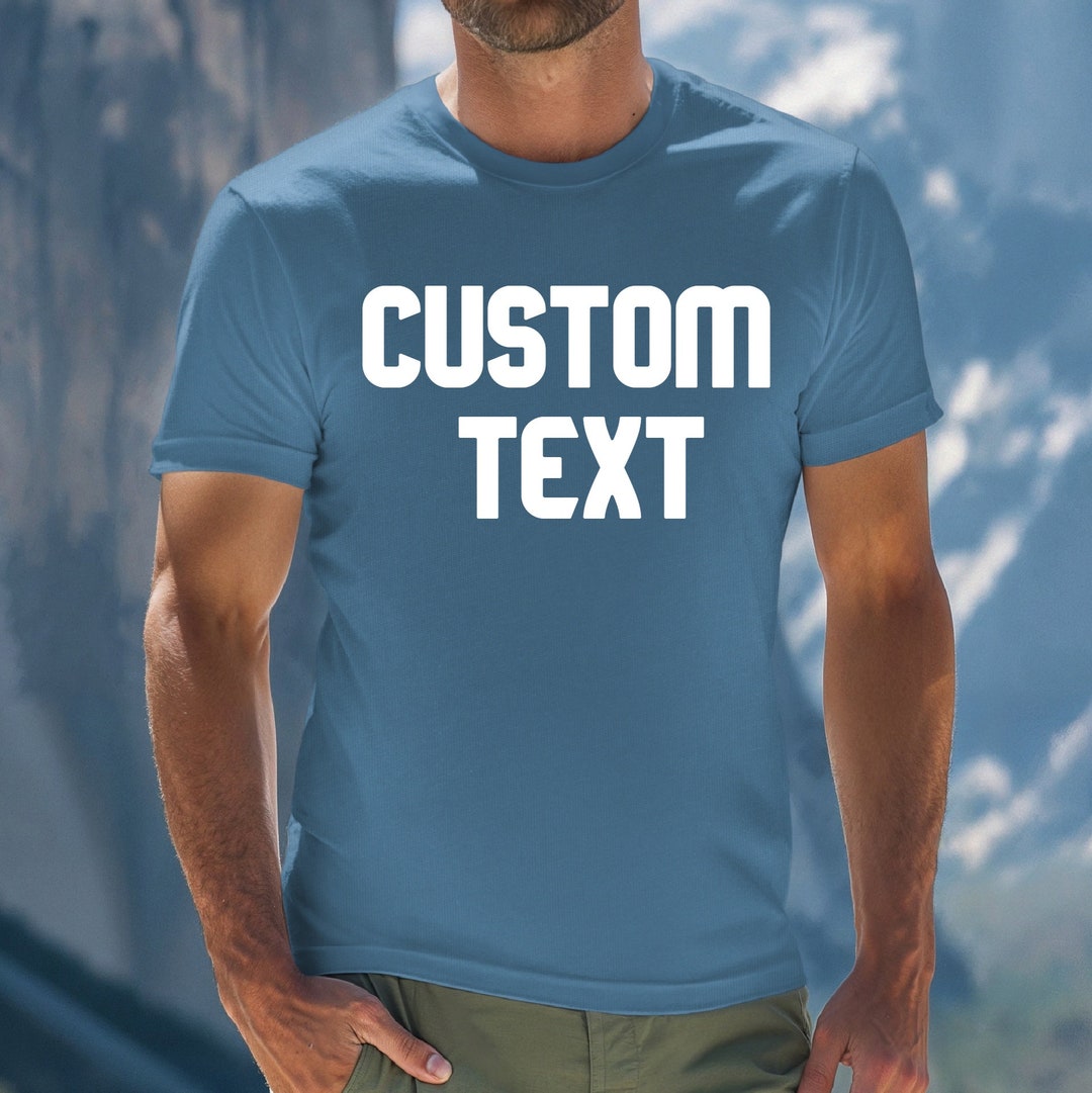 Custom Text T-shirt, Design T-shirt, Custom, Your Design, Personalized ...