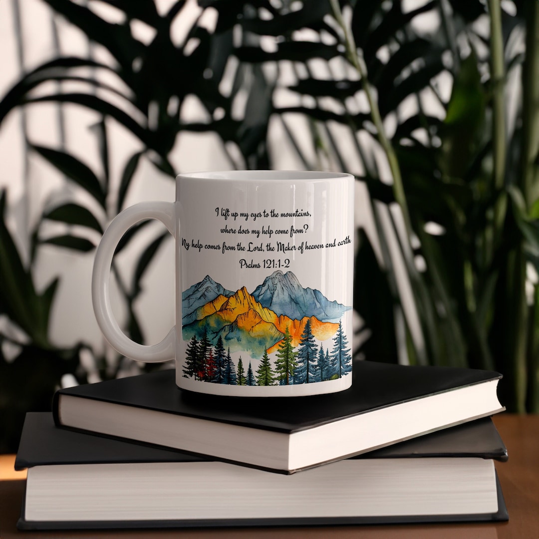Lift up My Eyes Mug, Psalms 121:1 2, Scripture Coffee Mug, Christian ...