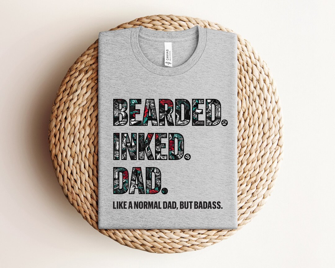 Bearded Inked Dad Shirt, Father's Day Gift, Cool Dad Tee, Funny Dad ...