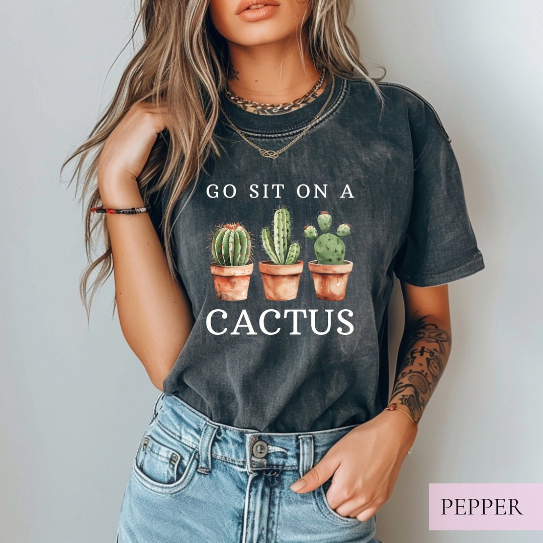 Comfort Colors Go Sit on A Cactus T-shirt, Funny Gardening Graphic Tee ...