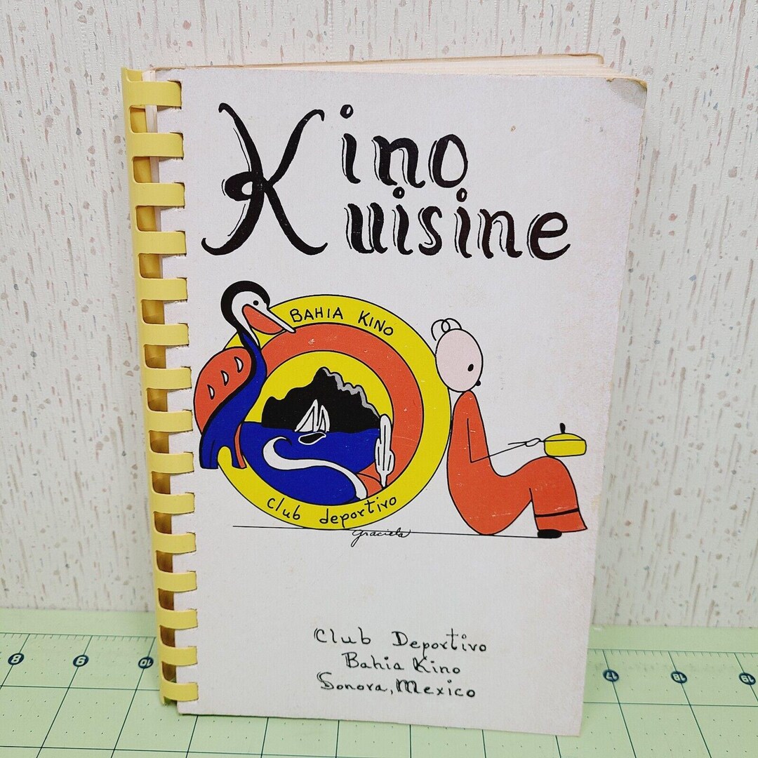 Kino Kuisine - Sonora, Mexico (1982) - Vintage Cookbook - Favorite ...