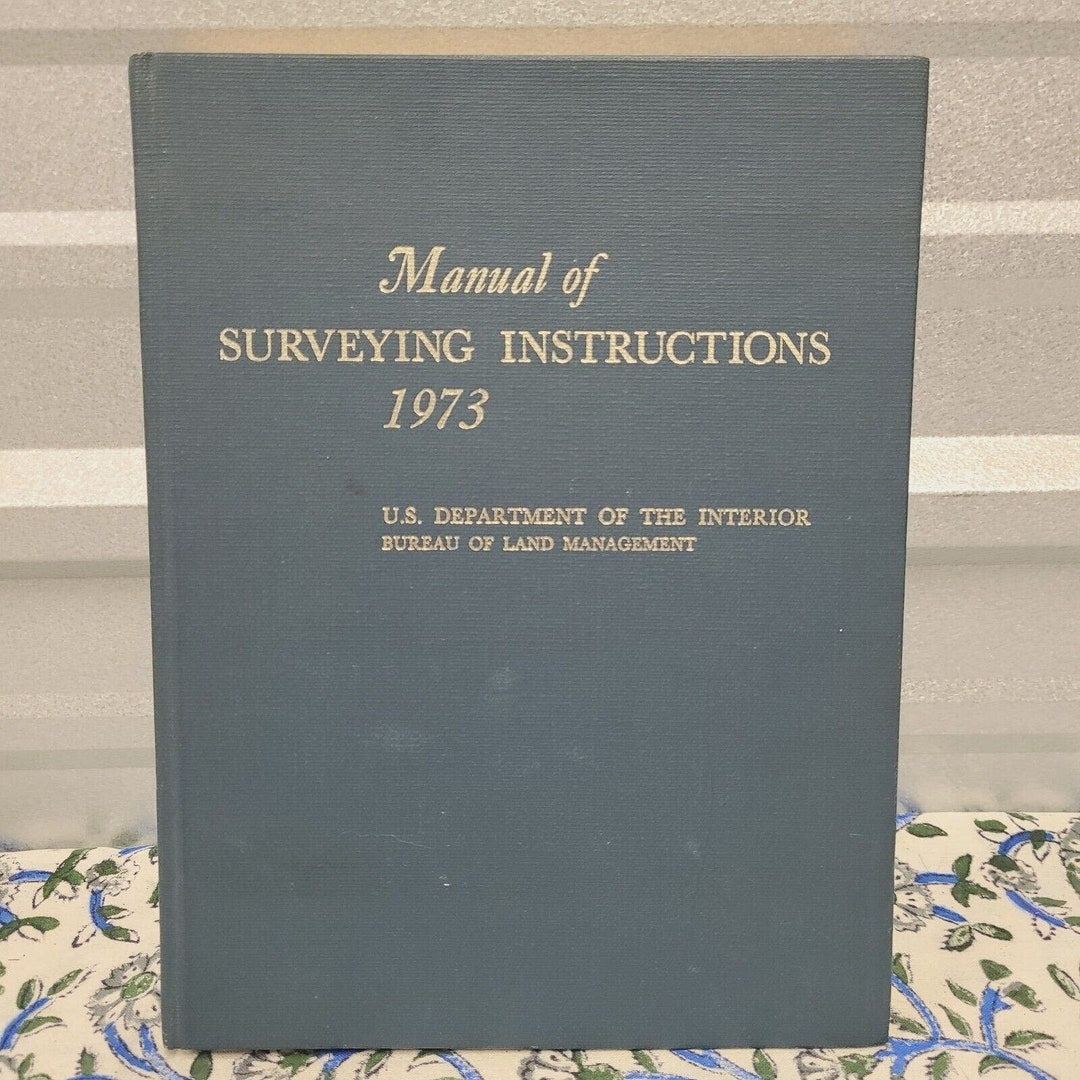Manual of Surveying Instructions 1973 with Two Maps, BLM Tech Bulletin ...
