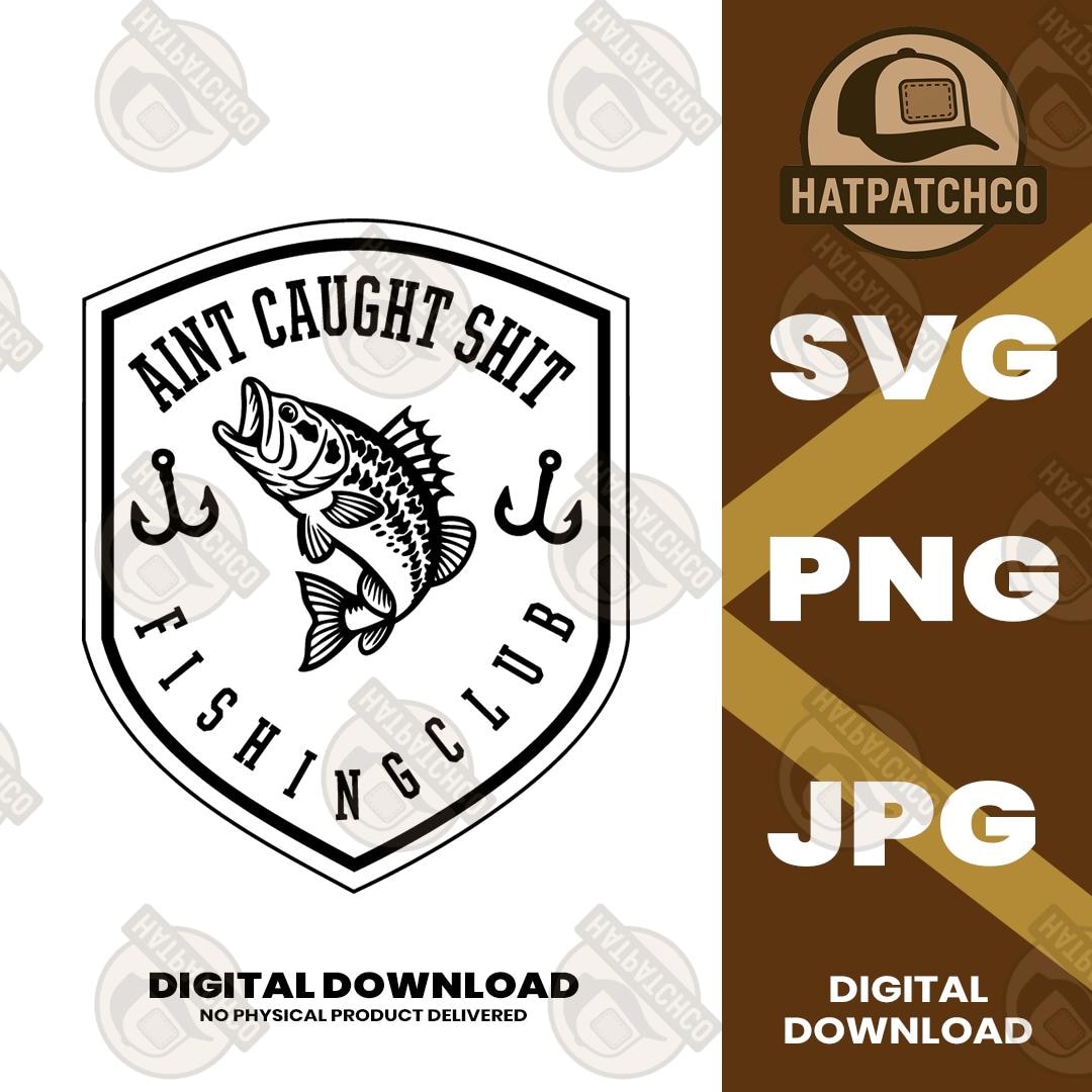 Aint Caught Fishing - SVG - PNG - Vector File - Funny - Digital ...