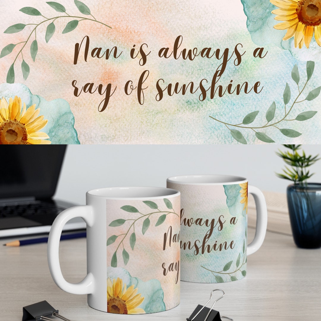 Nan is Always a Ray of Sunshine white Mug Perfect Gift - Etsy