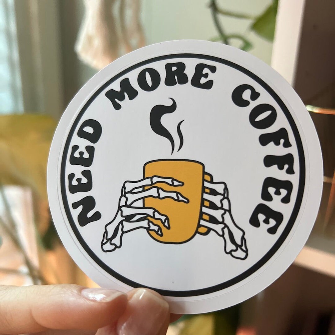 Need More Coffee 3" Sticker - Etsy