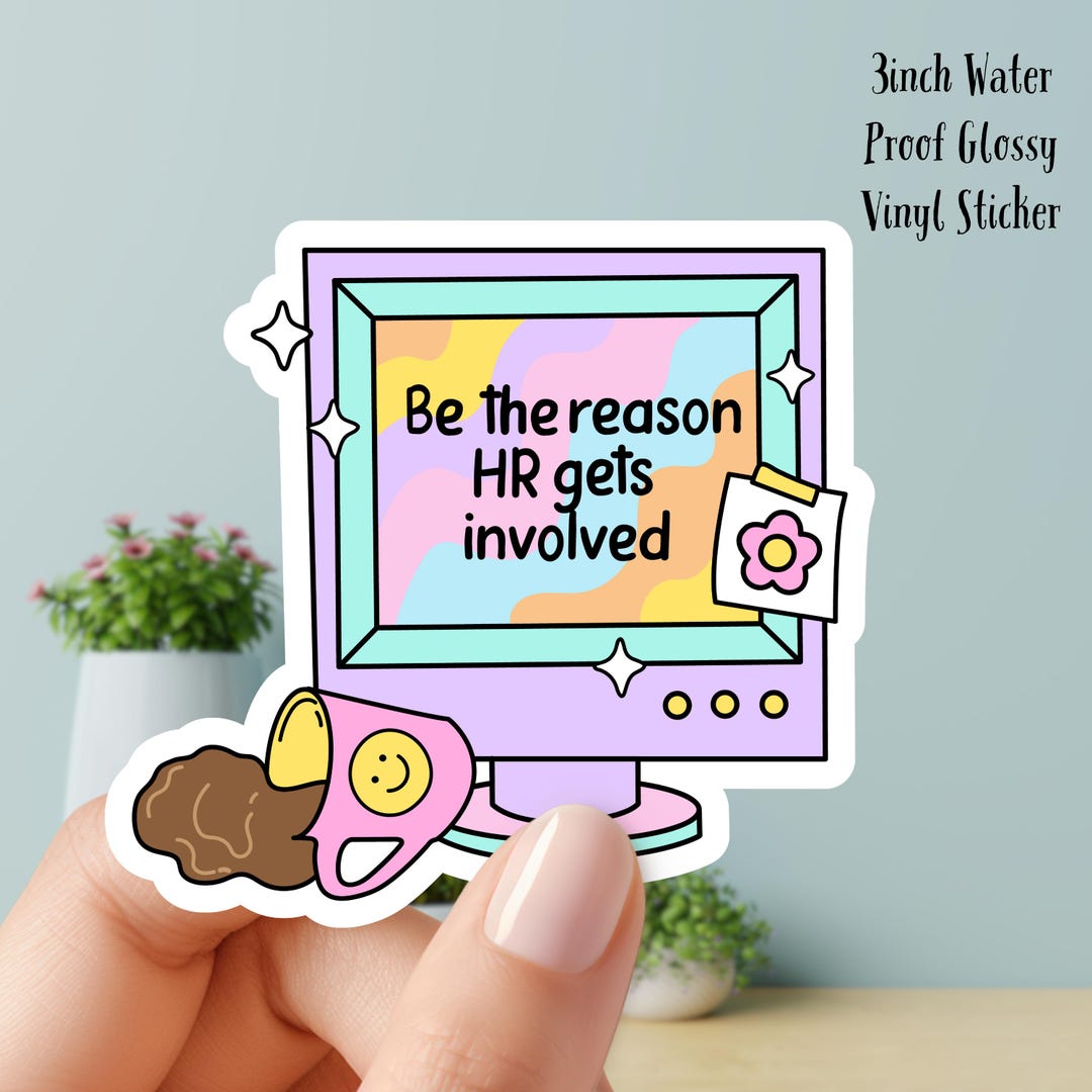 Be the Reason HR Gets Involved. Office Humor: Vinyl Sticker - Etsy
