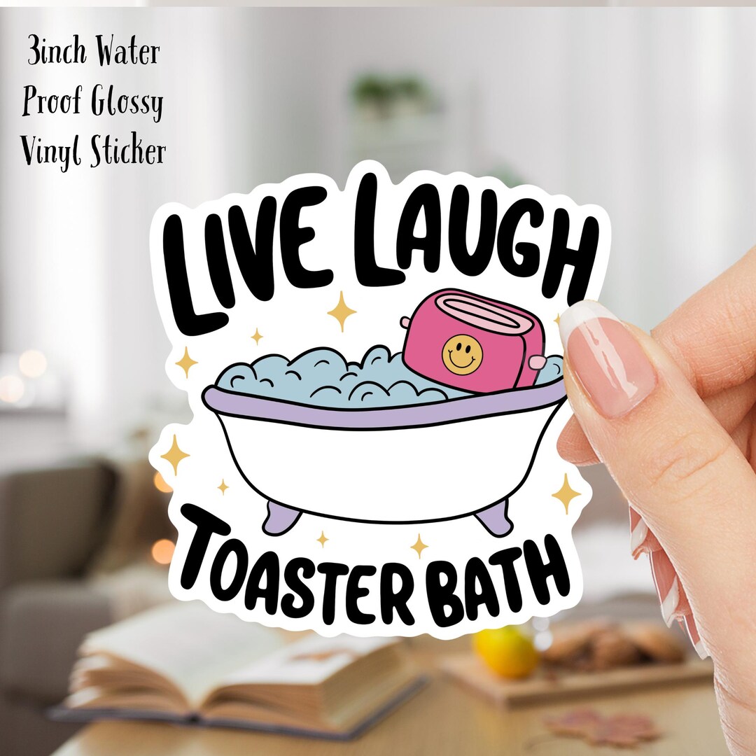 Live Laugh Toaster Bath 3inch Glossy Water Proof Vinyl Sticker - Etsy