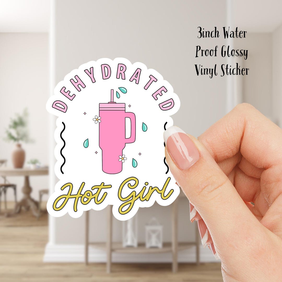 Dehydrated Hot Girl Tumbler 3inch Glossy Water Proof Vinyl Sticker ...