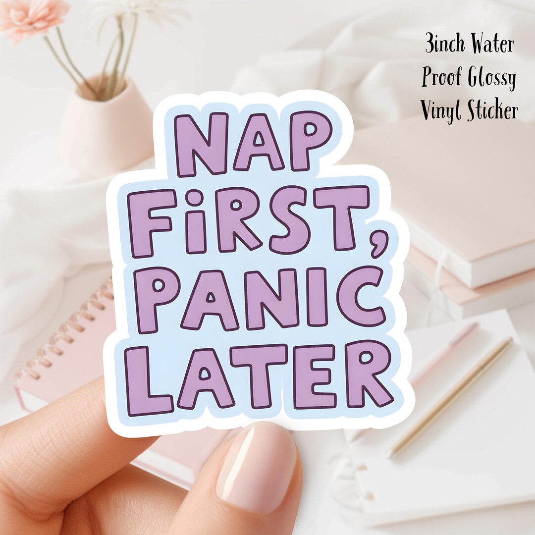 Nap First, Panic Later Waterproof Vinyl Sticker - 3inches - Etsy