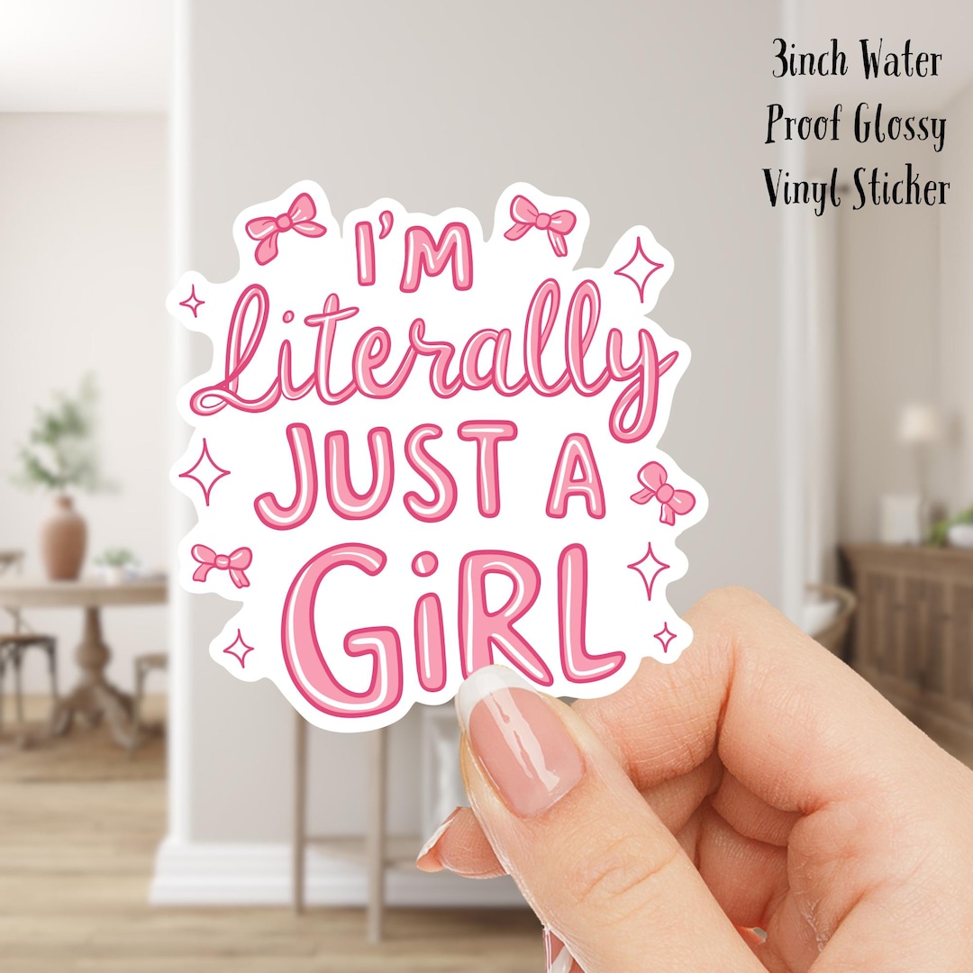 I'm Literally Just a Girl 3inch Glossy Water Proof Vinyl Sticker - Etsy