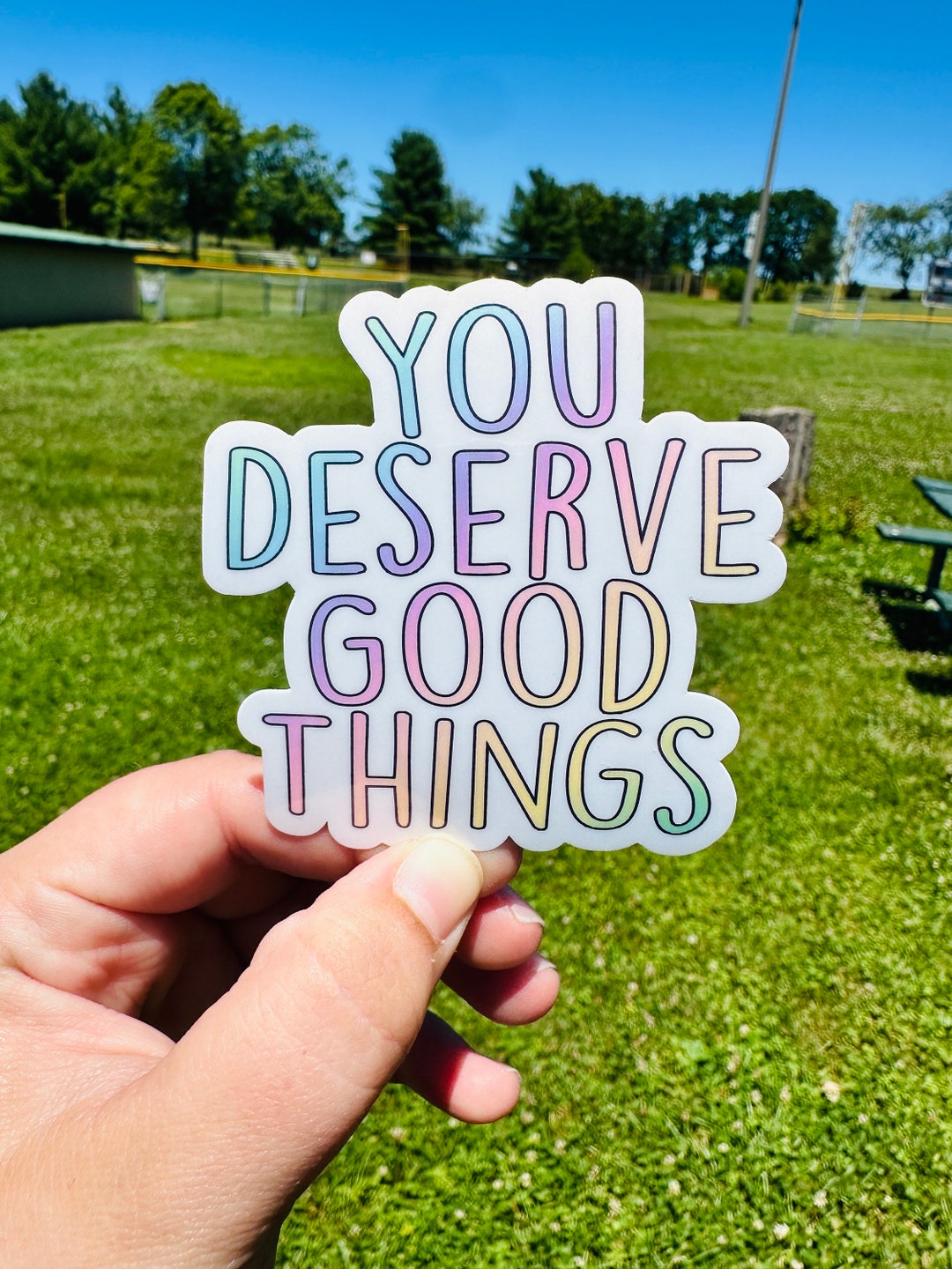 You Deserve Good Things Motivational Water Proof Vinyl Sticker Great ...