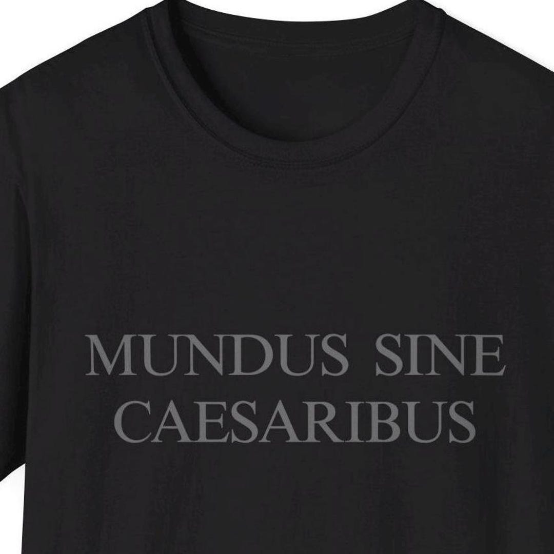 Mundus Sine Caesaribus Adult T-shirt, Roman Empire History Tee, Unisex ...