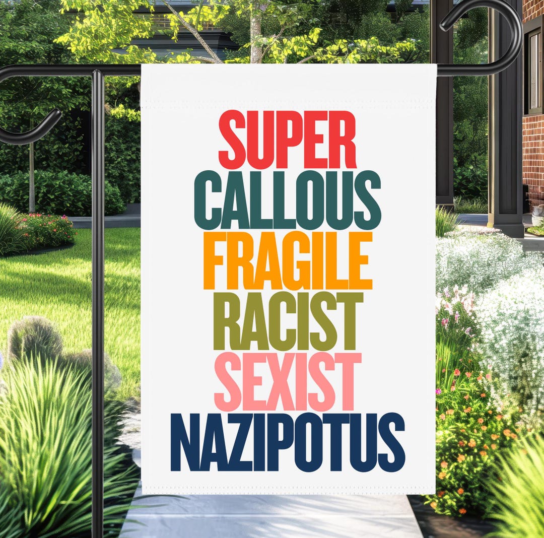 Super Callous Fragile Racist Sexist Nazi POTUS Yard Flag, Political ...