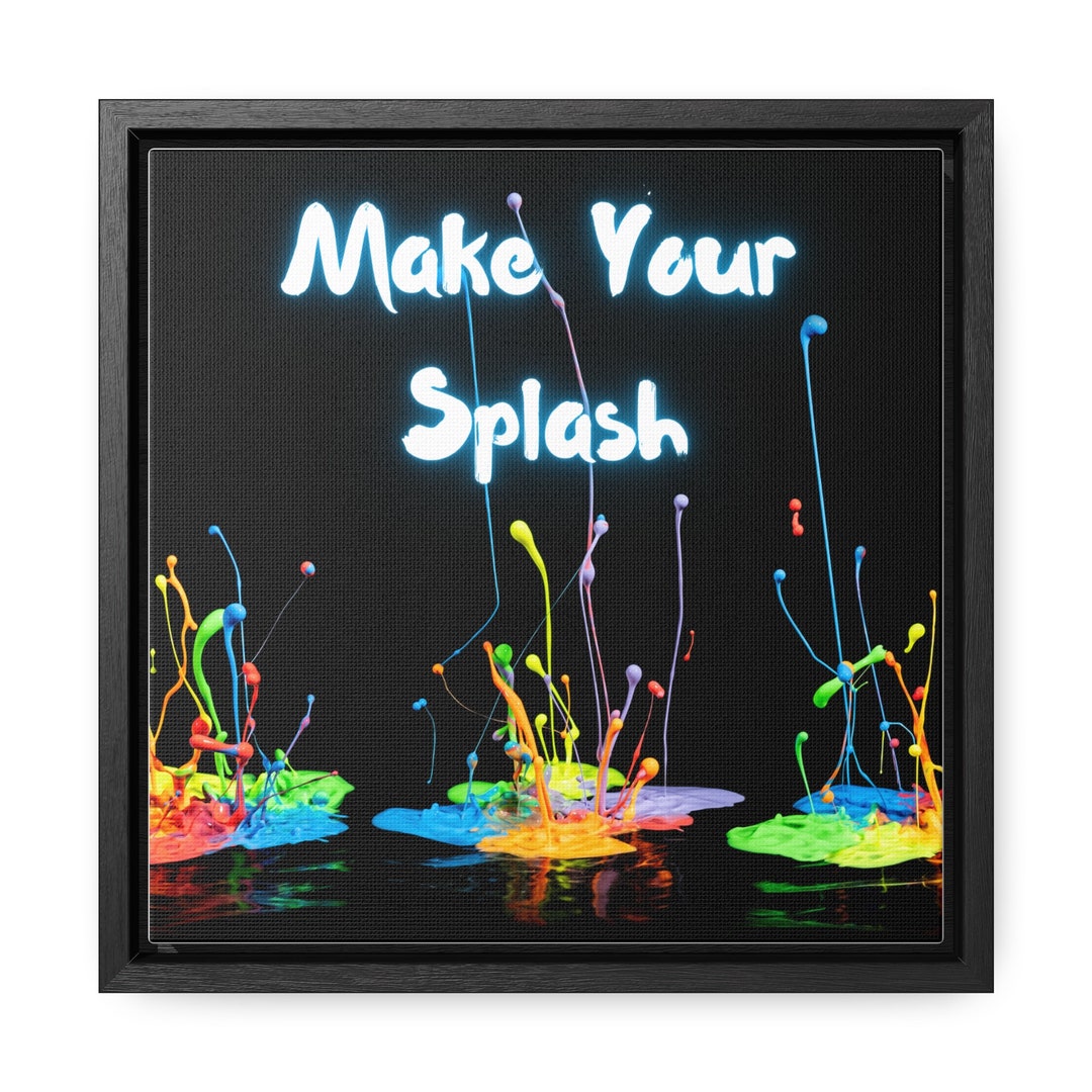 Make Your Splash Affirmation Canvas Colorful Wall Art Best Gift for ...