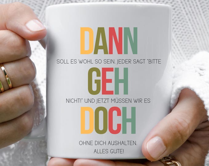Tasse Kollegen Abschied mit Spruch - Dann geh doch - Geschenk ...