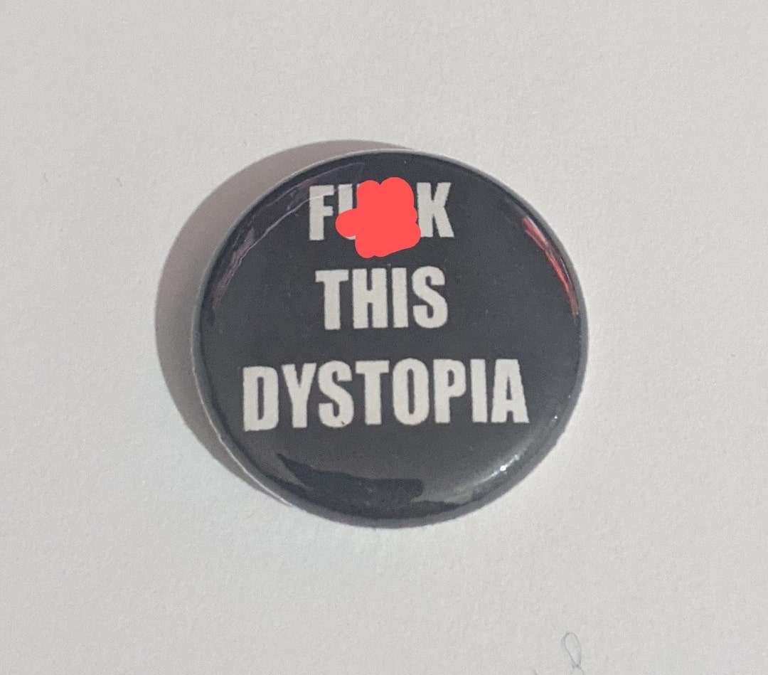 1 Pinback Meme Button Fk This Dystopia - Etsy Canada