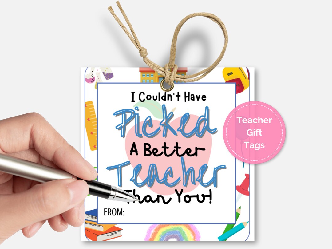 Teacher Gift Tags/ I Couldn't Have Picked a Better Teacher/ Printable ...