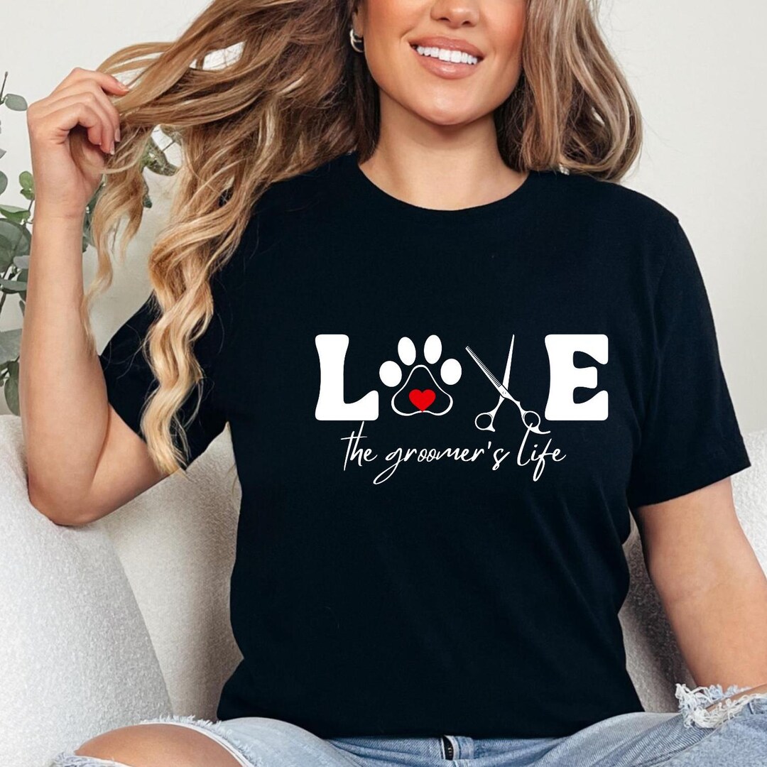 LOVE Pet Groomer Shirt Pet Groomer Gift, Dog Groomer Shirt, Funny Pet ...