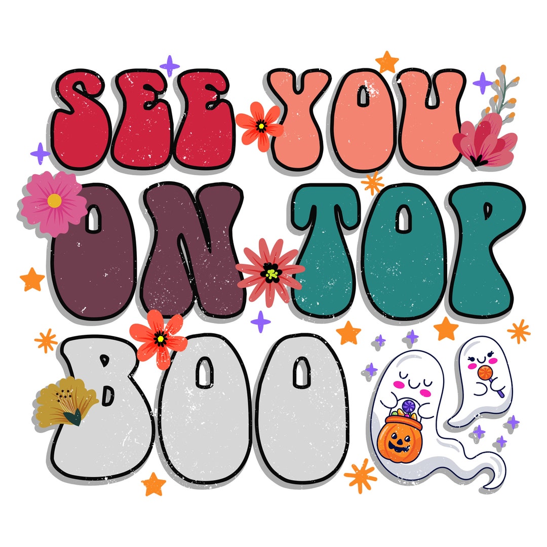 SUBLIMATION TRANSFER Ready to Press See You on Top Boo Ghost Halloween ...