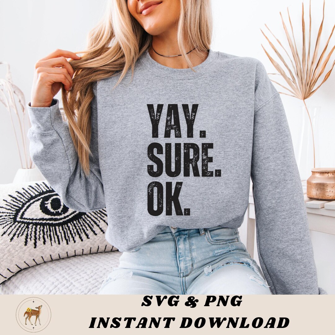 Yay Sure Ok Logo / SVG / PNG /trending /sassy / Digital Download /svgs ...