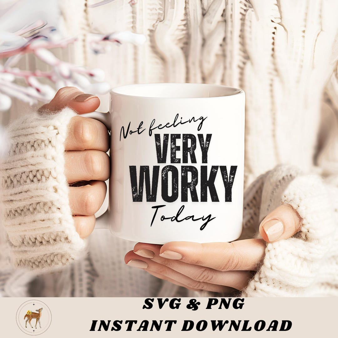Not Feeling Very Worky Today Logo / SVG / PNG /trending /sassy / Digital Download /svgs / Mental ...