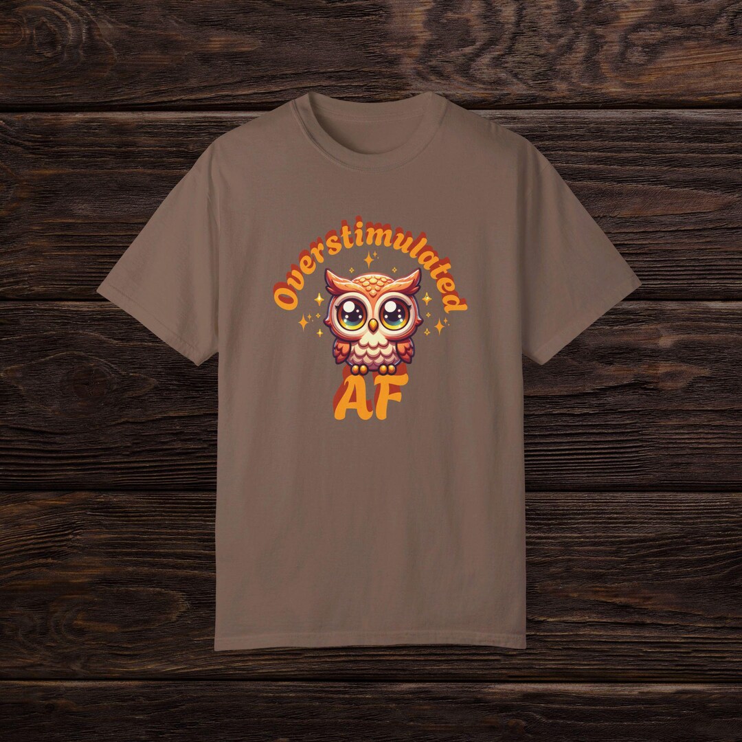 Overstimulated AF Funny Anxiety T-shirt | Introvert Humor Tee | Graphic ...