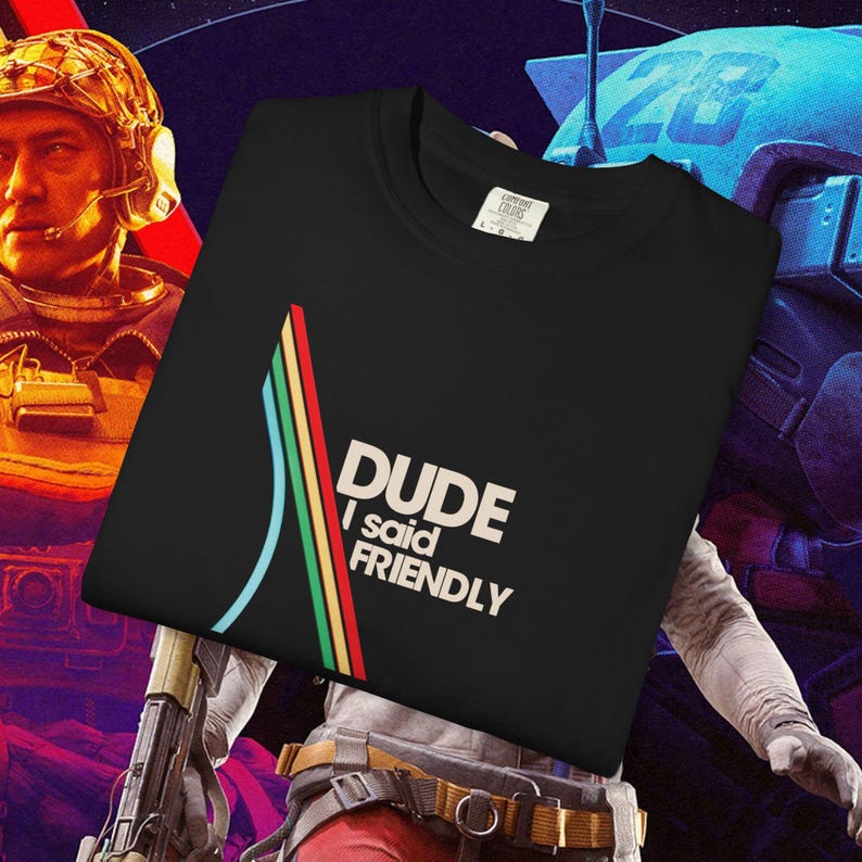 ARC Raiders Shirt Dude I Said Friendly Gamer Tee | Extraction Shooter ...