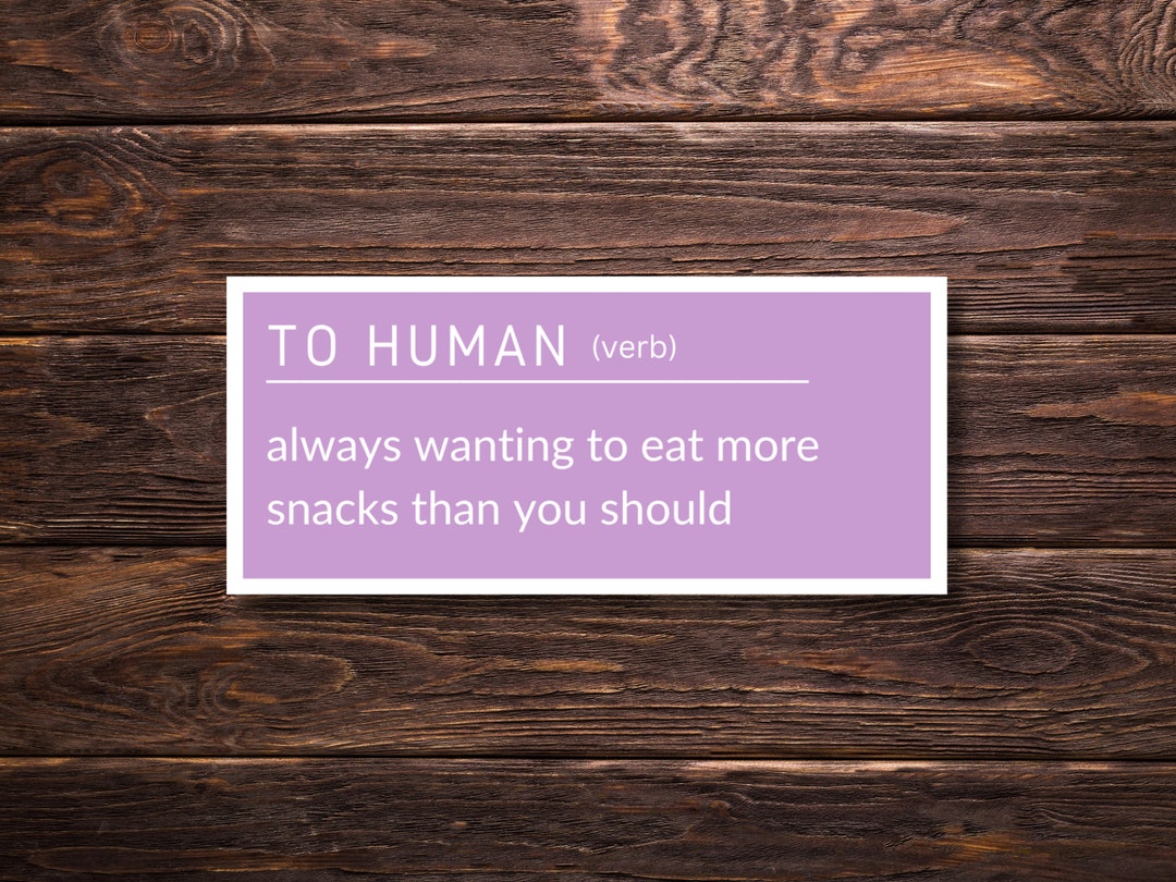 Human Definition Sticker Funny Sticker Quote Sticker Snacks Sticker ...