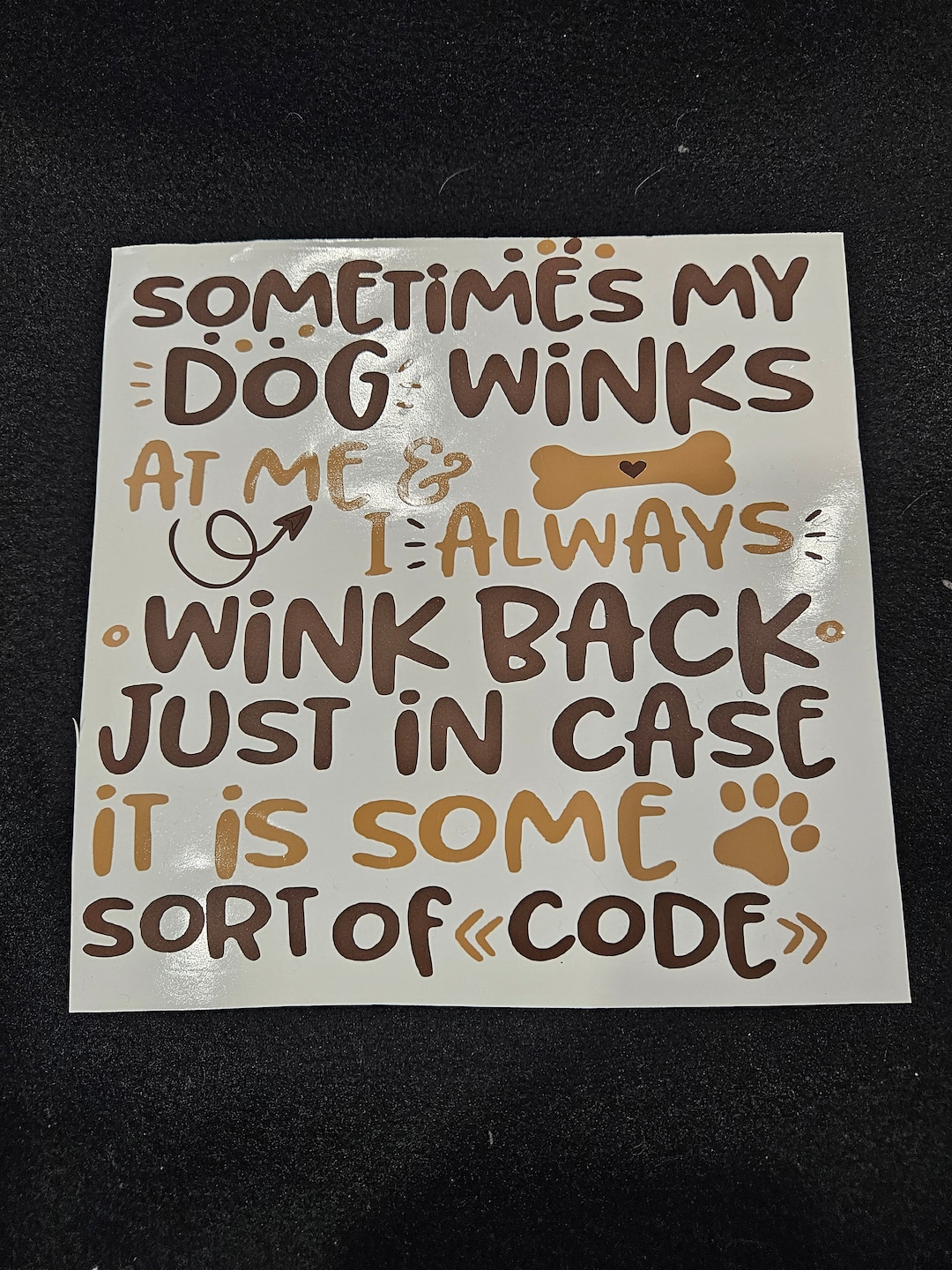 Sometimes My DOG Winks at Me and I Always Wink Back Just Incase It is ...